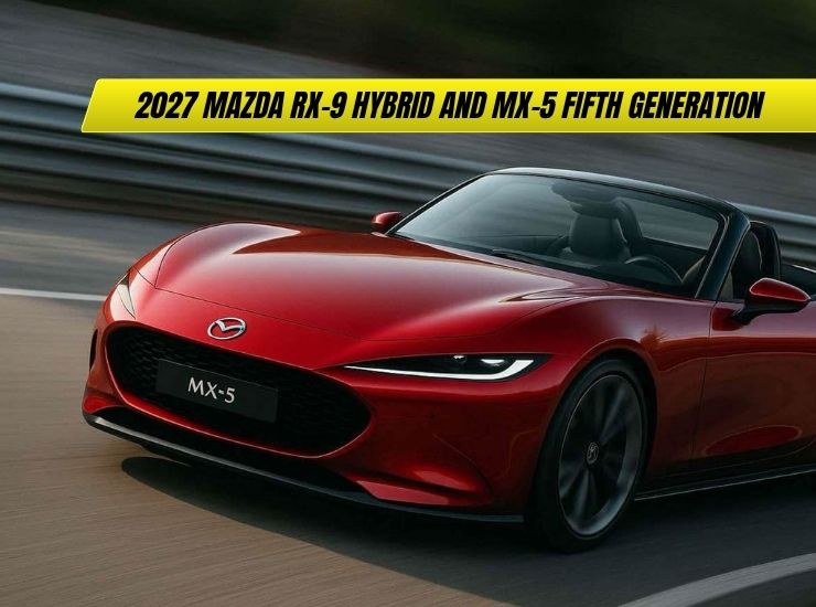 2027 Mazda RX-9 Hybrid and MX-5 Fifth Generation: release date, price ...