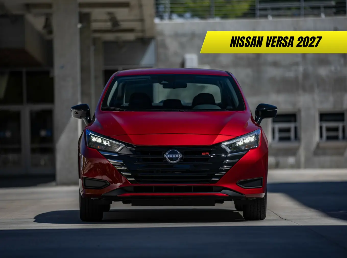 Nissan Versa 2027: Release Date, Price and Features After the Early ...