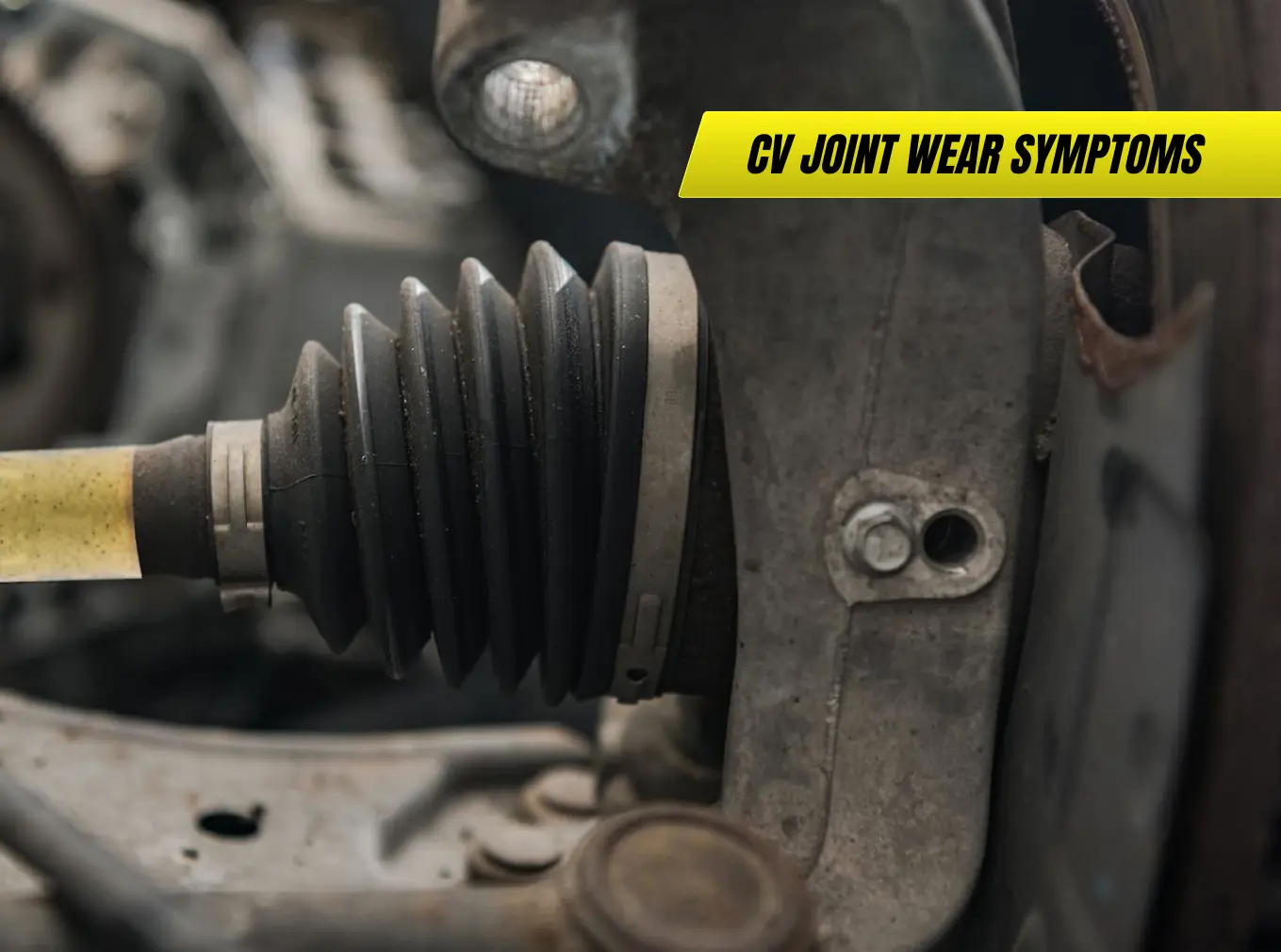CV Joint Wear Symptoms: How to Recognize Failure Before It's Too Late ...